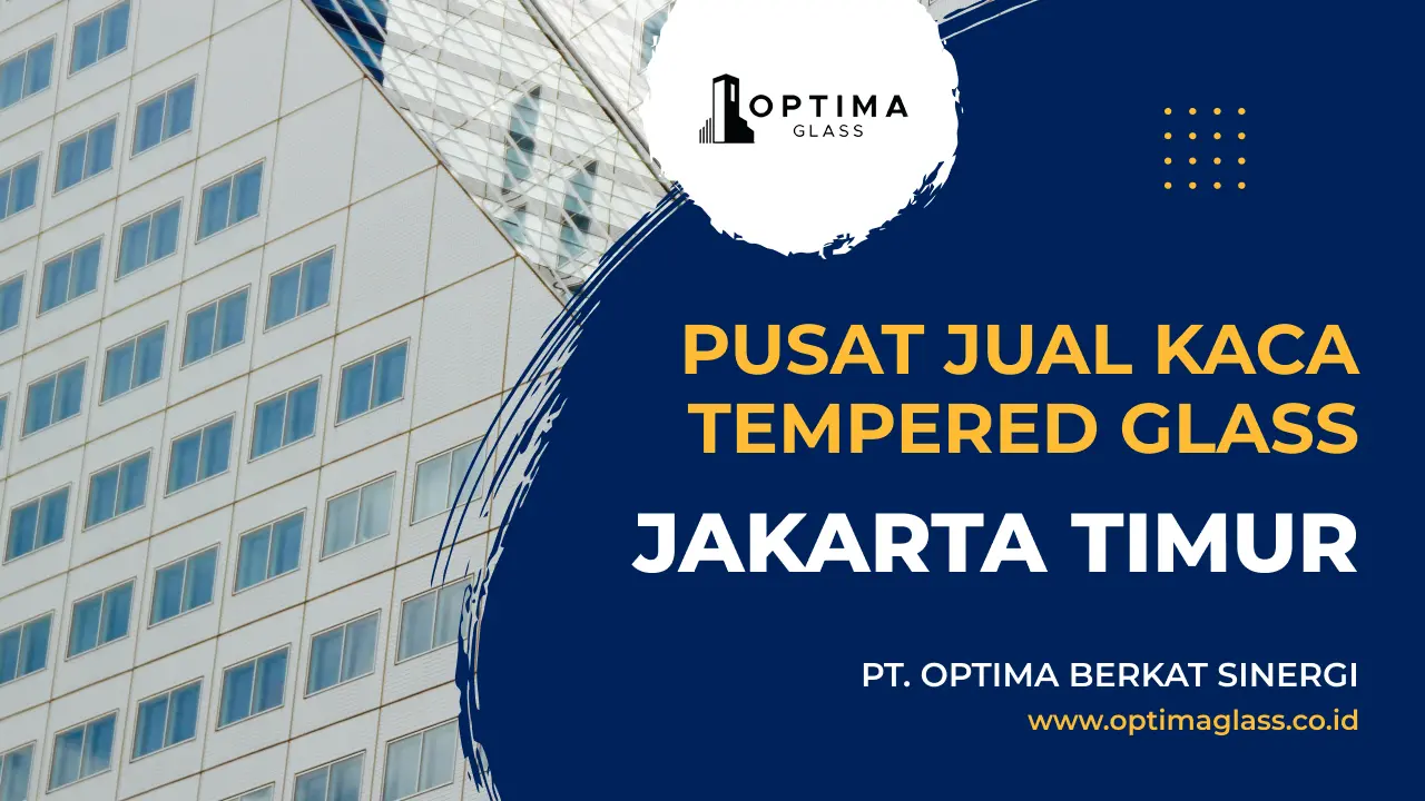Pusat Jual Kaca Tempered Jakarta Timur Harga Super Terjangkau