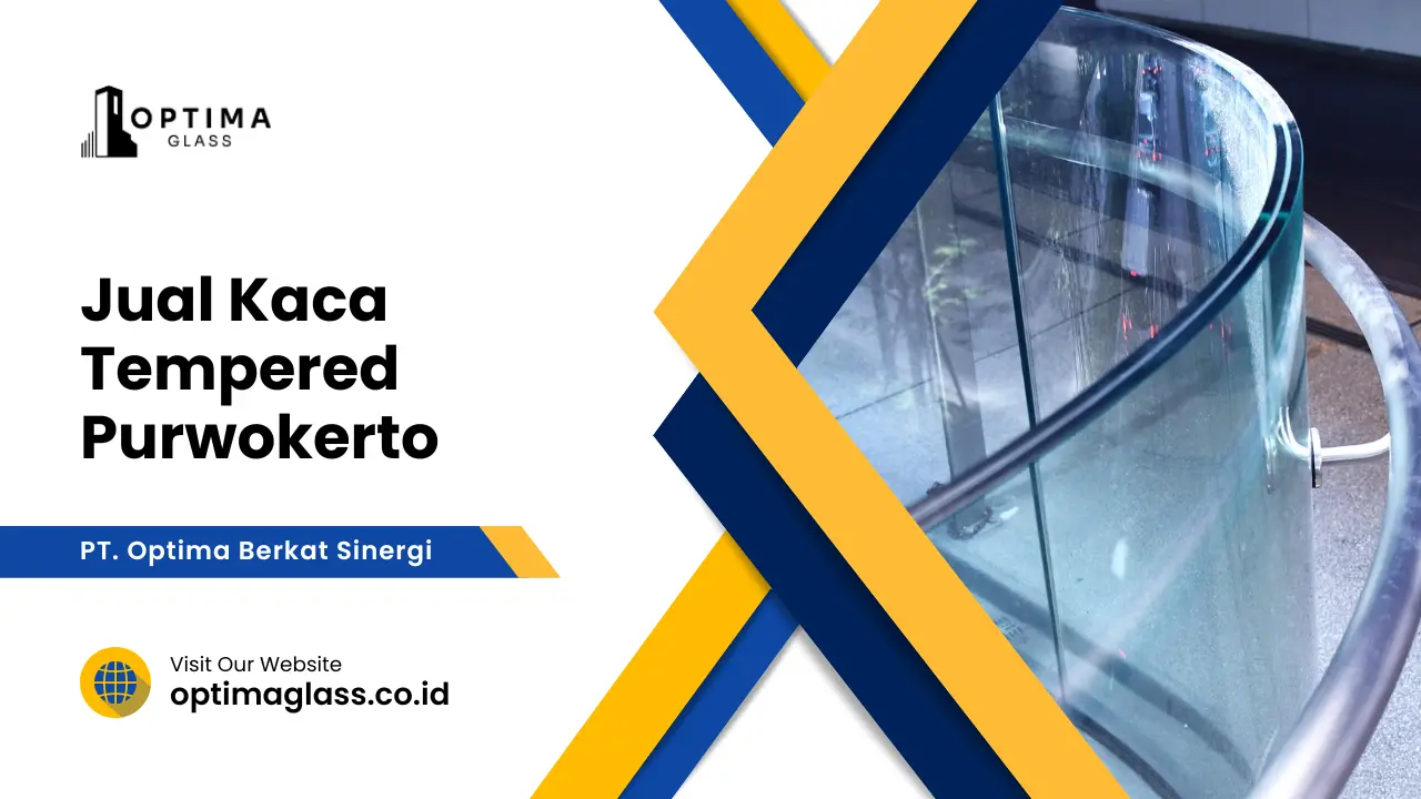 Kaca Tempered Purwokerto Terbaik PT. Optima Berkat Sinergi
