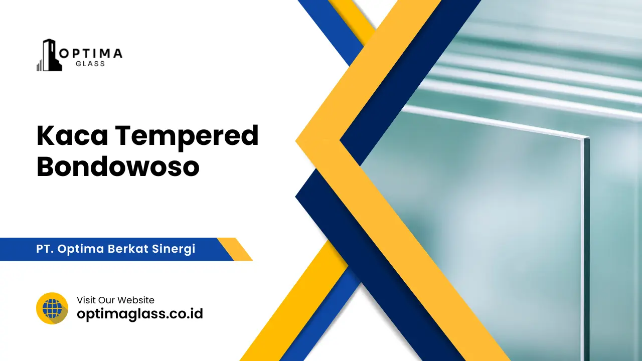 Kaca Tempered Bondowoso Kualitas Unggul dan Bergaransi
